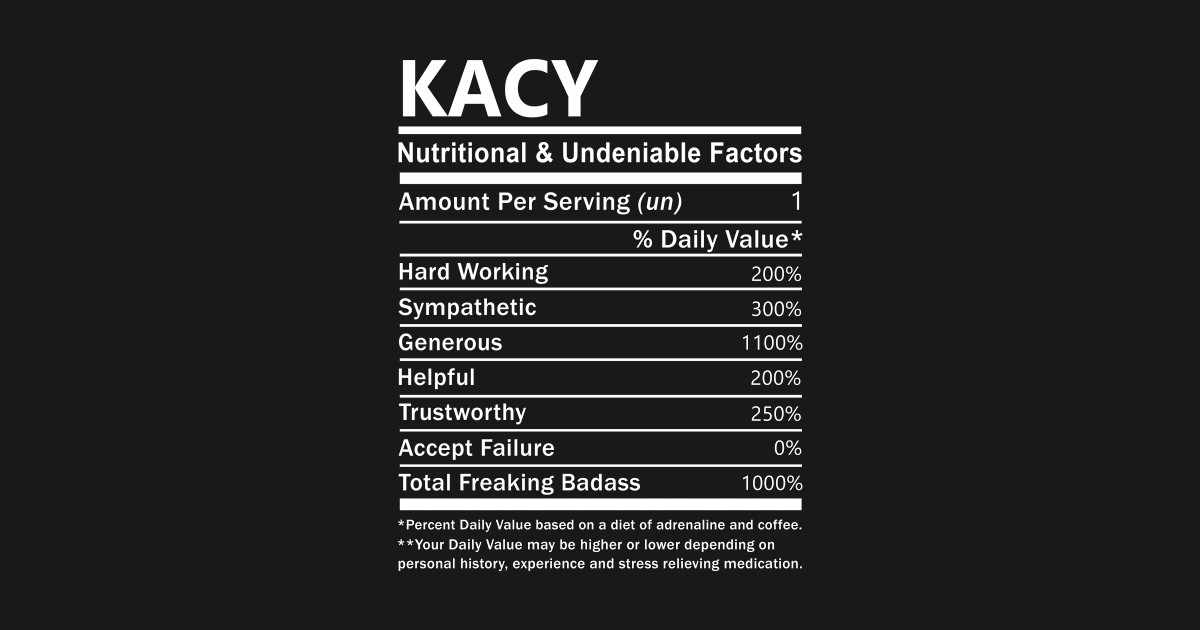 Kacy Kacy Nutritional And Undeniable Factors - Kacy - T-Shirt | TeePublic