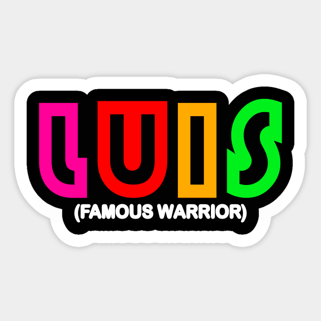 Luis - Famous Warrior - Luis - Sticker | TeePublic
