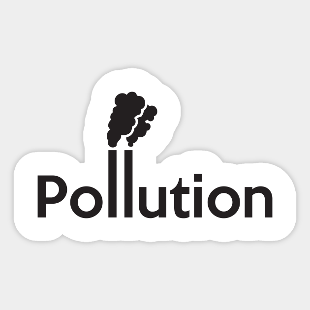 Pollution - Pollution - Sticker | TeePublic