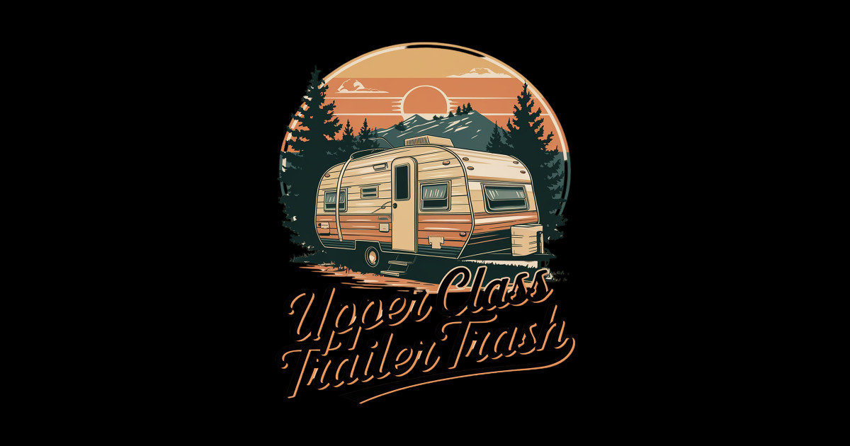 Upper Class Trailer Trash Sunset - Upper Class Trailer Trash Sunset ...
