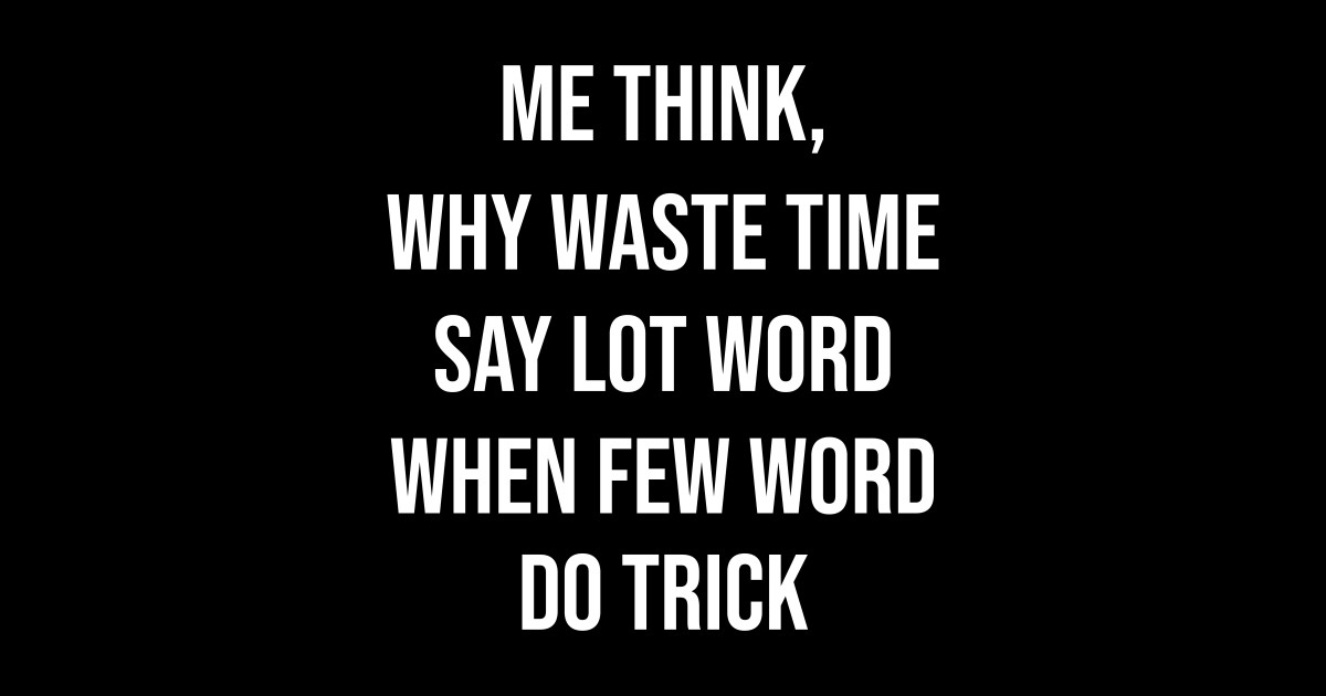 Why Waste Time Say Lot Word When Few Word Do Trick - The Office Quote ...