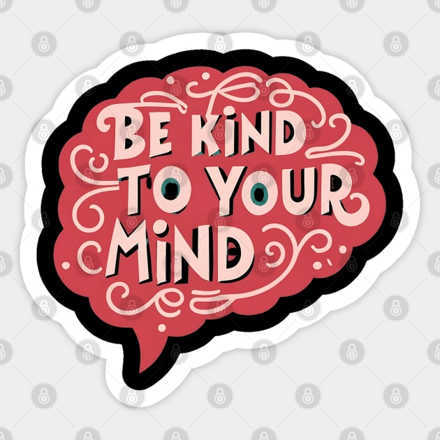 Be kind to your mind - Be Kind To Your Mind - Sticker | TeePublic