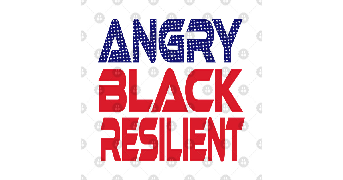 #OurPatriotism: Angry Black Resilient (Red, White, Blue) by Onjena Yo ...