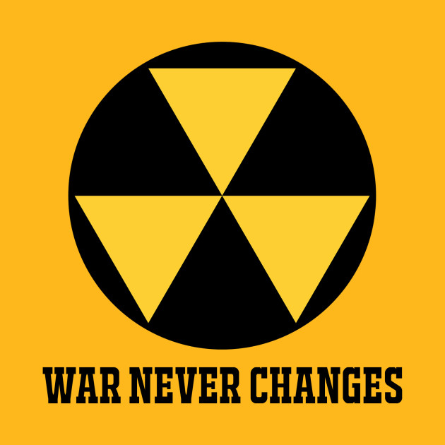 WAR NEVER CHANGES - Fallout - T-Shirt | TeePublic