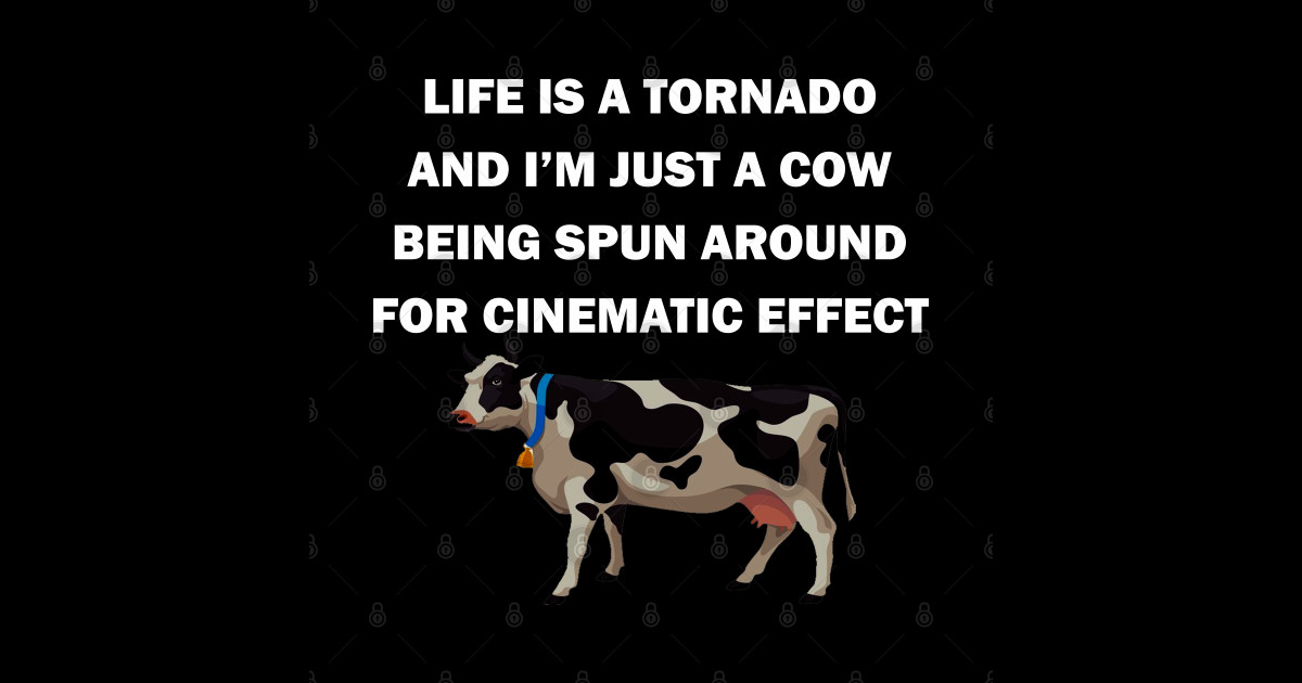 Life Is A Tornado & I'm Just The Cow Being Spun Around Gift For Women ...