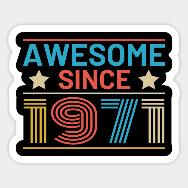 Awesome Since 1971 Retro - Awesome Since 1971 Retro - Sticker | TeePublic