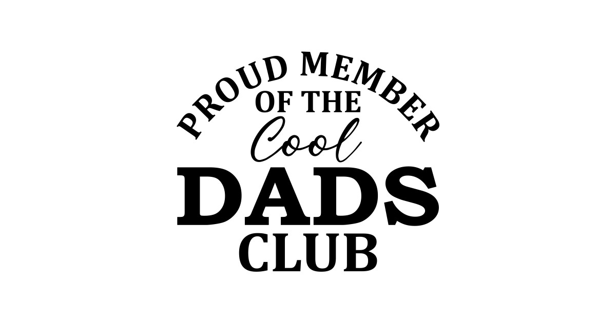 Proud Member Of The Cool Dads Club - Proud Member Of The Cool Dads Club ...