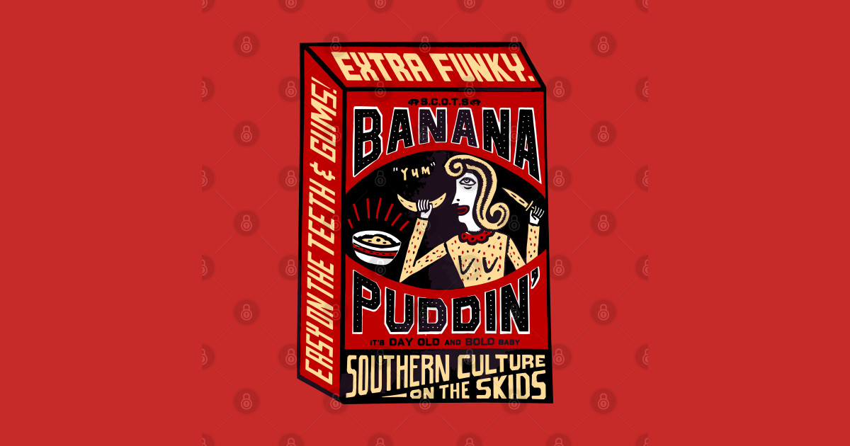 Southern Culture on the Skids - Banana Puddin - Southern Culture On The ...