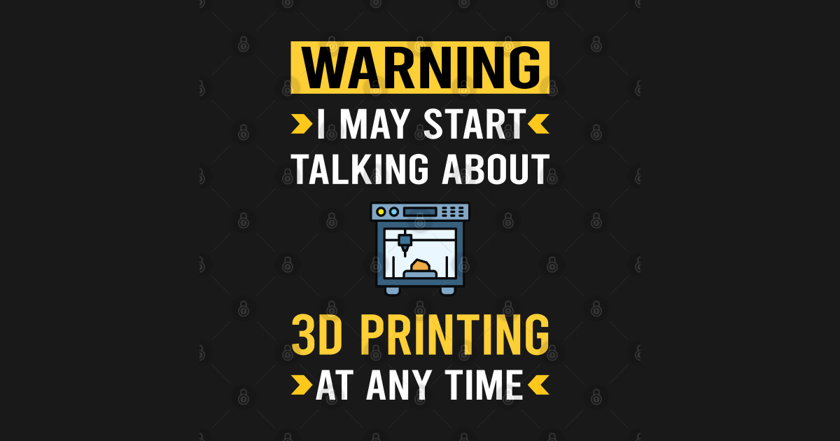 Warning 3D Printing Printer - 3d Printing - T-Shirt | TeePublic