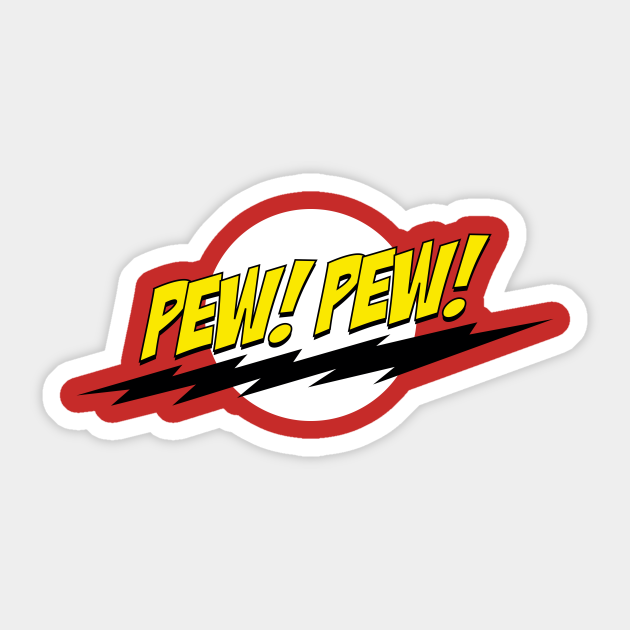 Pew! Pew! - Big Bang Theory - Sticker | TeePublic