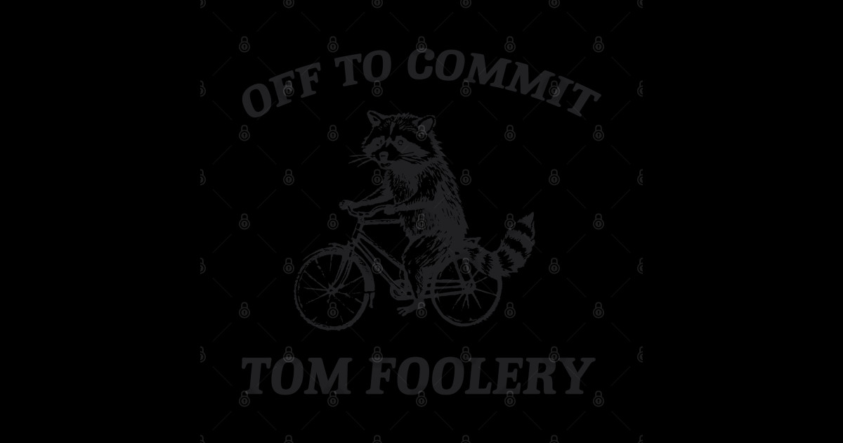 Off to Commit Tom Foolery, trash panda meme shirt, weird shirt, silly ...