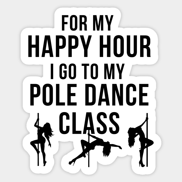 Happy Hour - Pole Dance Design - Pole Dancing - Sticker | TeePublic
