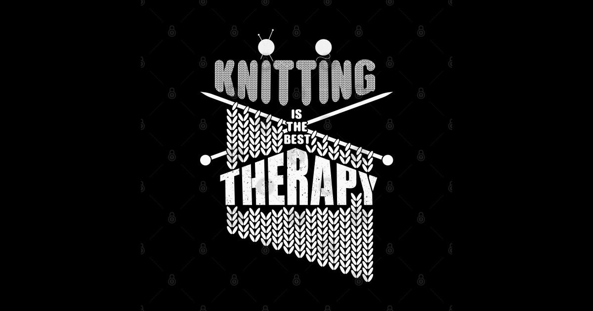 Knitting. The best therapy - Knitting - Posters and Art Prints | TeePublic