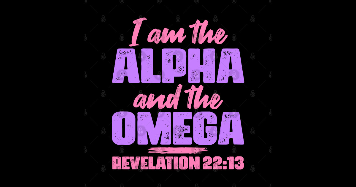 Revelation 22:13 I Am The Alpha And The Omega - Alpha And Omega ...