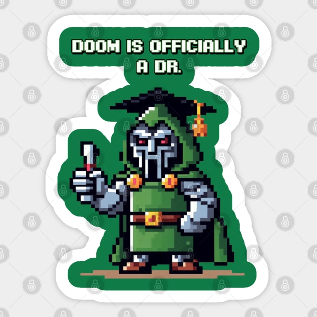Doom is Officially a Dr. - Dr Doom - Sticker | TeePublic
