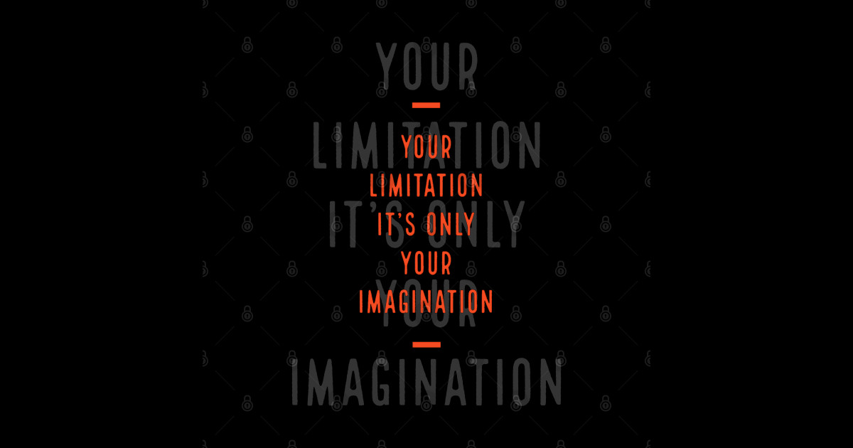 Imagination is your only limitation - Imagination - Posters and Art ...