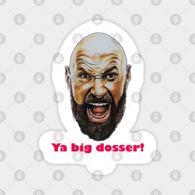 Tyson Fury, Fan art / Illustration - "Ya Big Dosser!" - Big Dosser ...