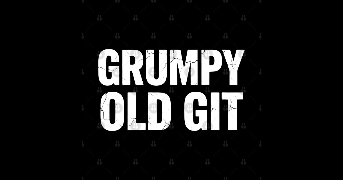 Grumpy Old Git - Grumpy Old Git - Sticker | TeePublic