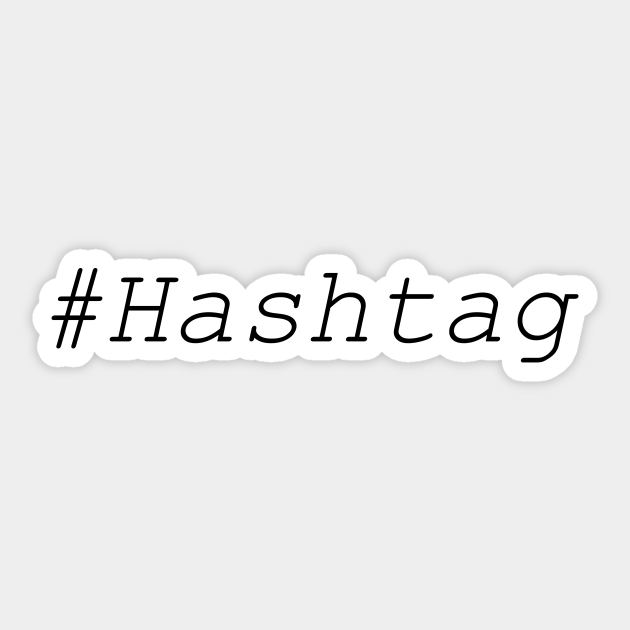 Hashtag text design - Hashtag - Sticker | TeePublic
