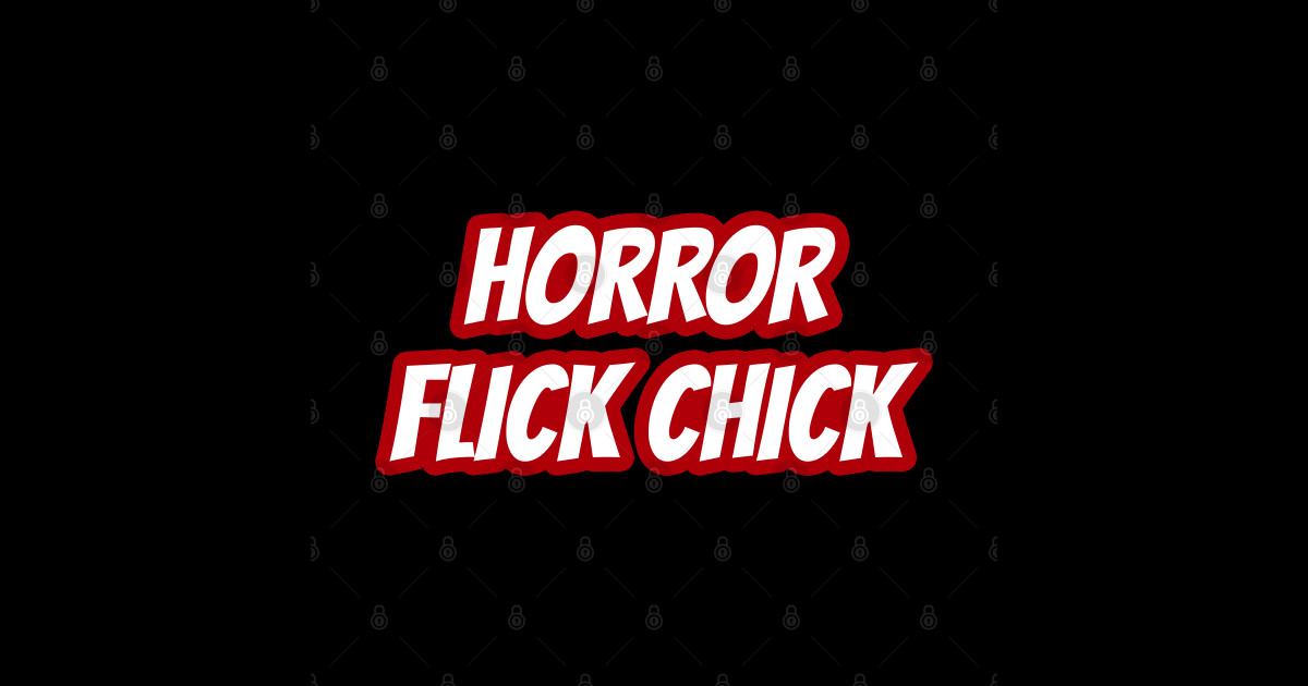 Horror Flick Chick - Horror - Sticker | TeePublic