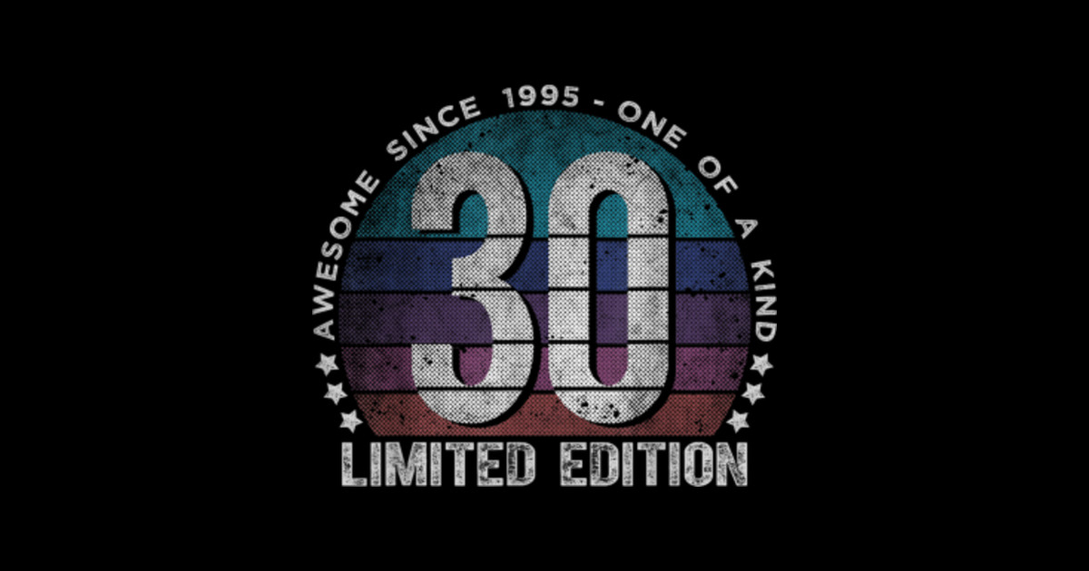 Limited Edition 1995, 30th Birthday, 30 Years Old - Limited Edition ...