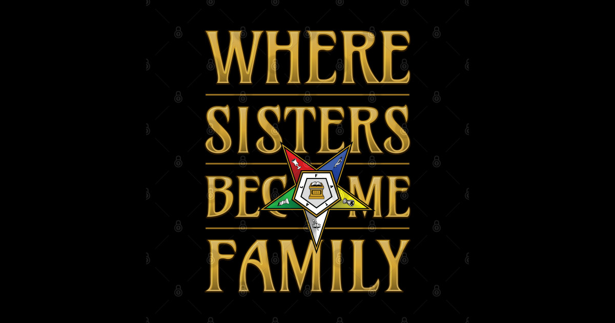 OES Where Sisters Become Family Order Of The Eastern Star - Eastern ...