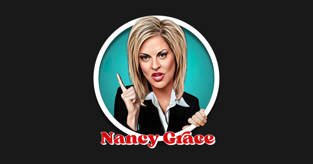 Nancy Grace – Queen of Courtroom Drama - Nancy Grace - T-Shirt | TeePublic