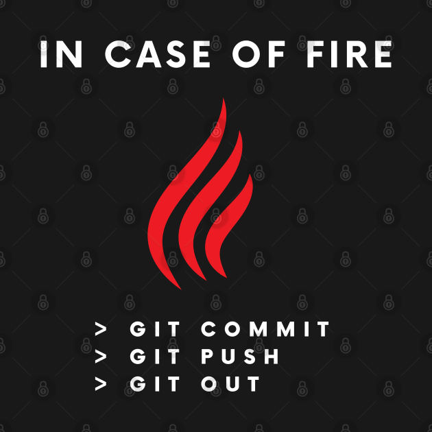 In Case of Fire Git - Coder - T-Shirt | TeePublic