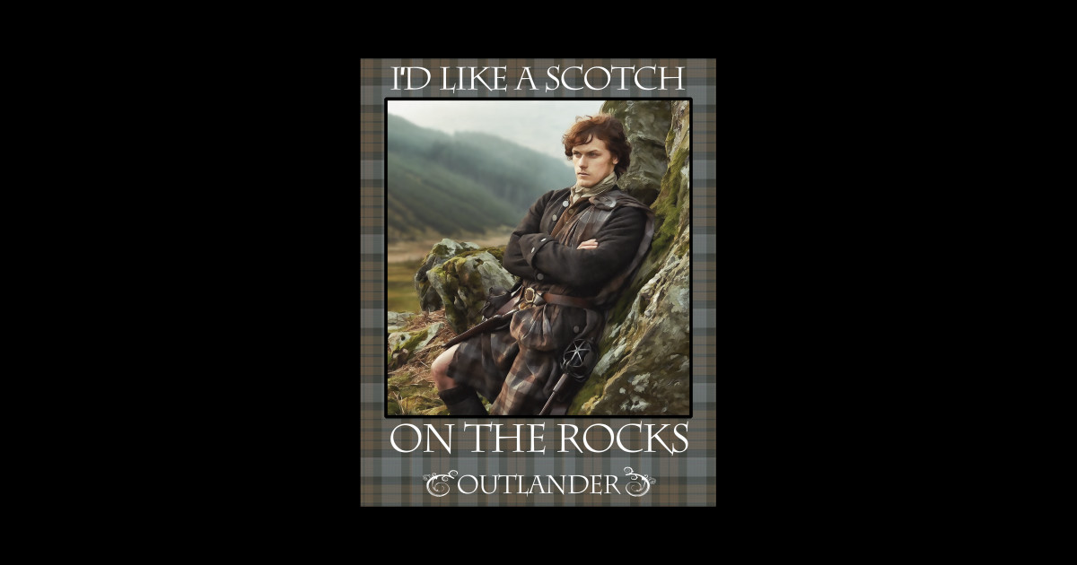 I'd Like a Scotch on the Rocks - Outlander - Sticker | TeePublic