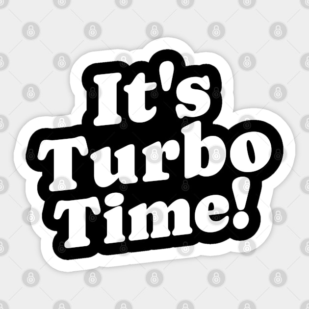 It's Turbo Time! - I Think You Should Leave - Sticker | TeePublic