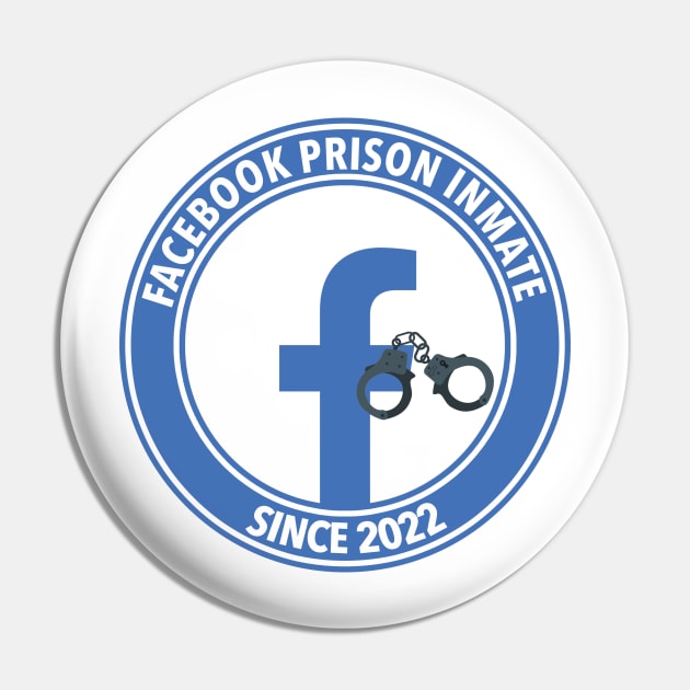 Facebook Inmate Since 2022 - Facebook Jail - Pin | TeePublic