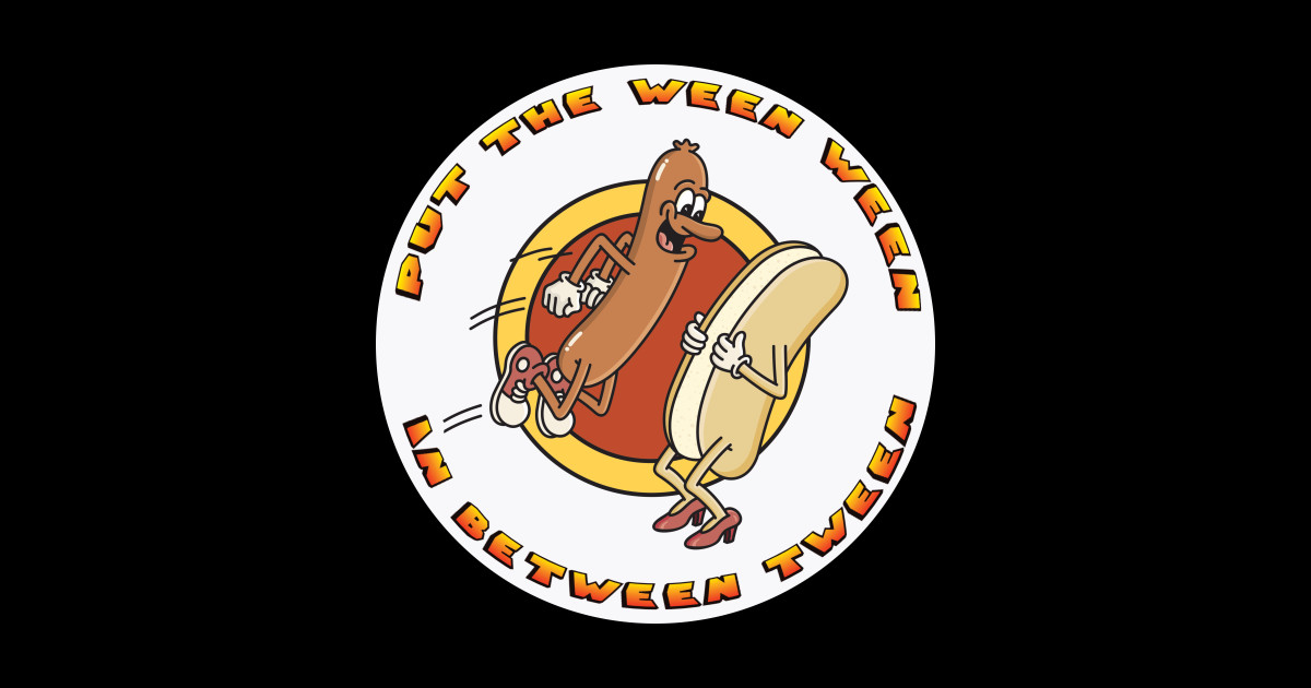 Put the Ween Ween In Between Tween! - Ween Ween In Between Tween ...