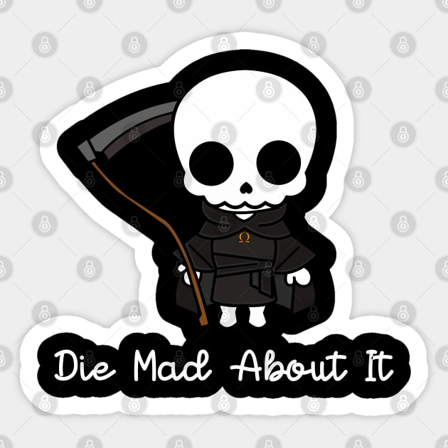 Die mad about it - Die Mad About It - Sticker | TeePublic