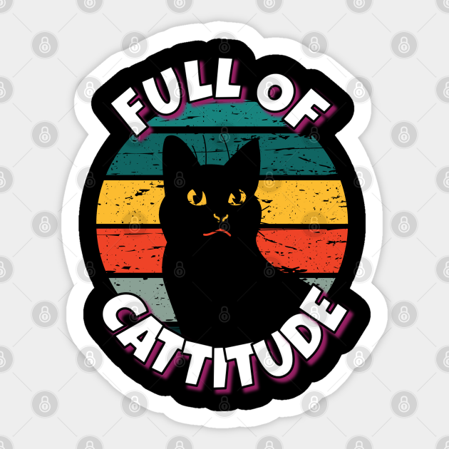 Full Of Cattitude Black Cat - Cattitude - Sticker | TeePublic