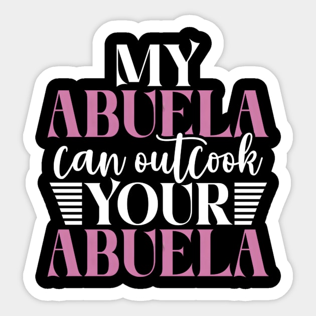 My Abuela Can Outcook Your Abuela - Family Recipes - Sticker | TeePublic