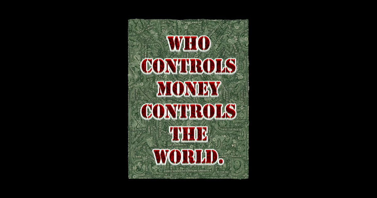 who controls money controls the world. - Money - Sticker | TeePublic