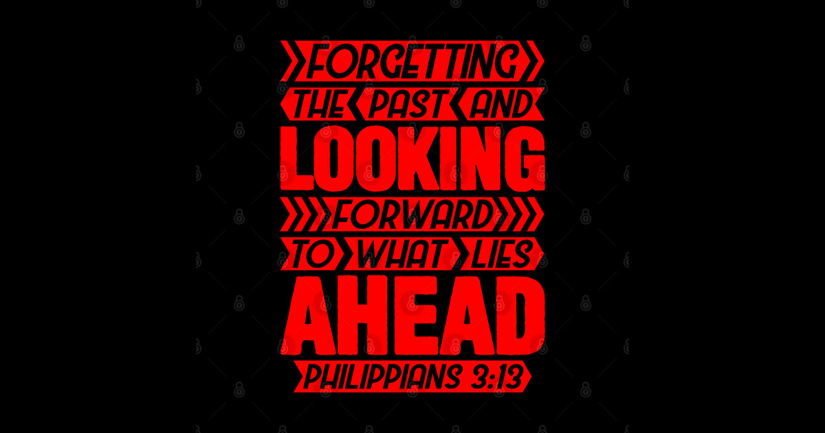Philippians 3:13 Forgetting The Past - Bible Verse - Sticker | TeePublic