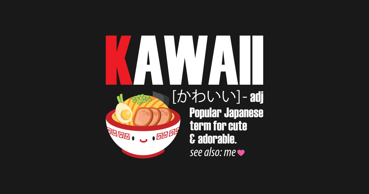Kawaii Definition - Kawaii - T-Shirt | TeePublic