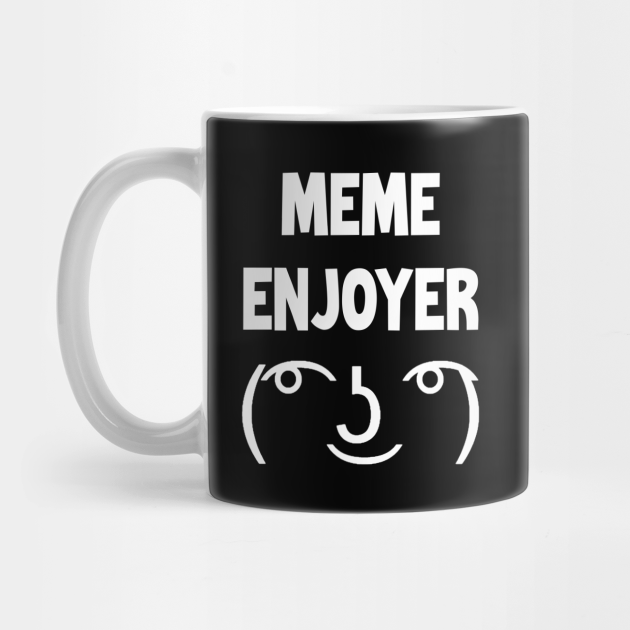 Meme Enjoyer Funny Unicode Emoji - Funny Quotes - Mug | TeePublic