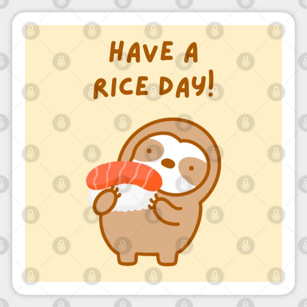 Have A Rice Day Sushi Sloth - Sloth - Sticker | TeePublic