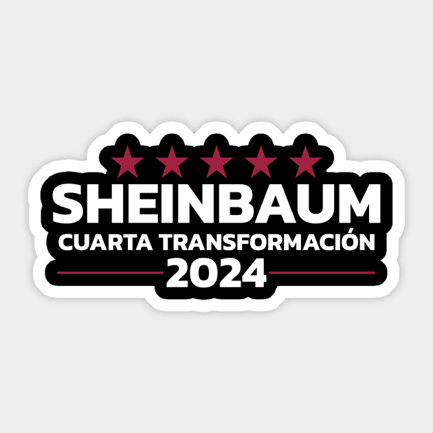 Sheinbaum 2024 cuarta transformacion - Sheinbaum 2024 - Sticker | TeePublic