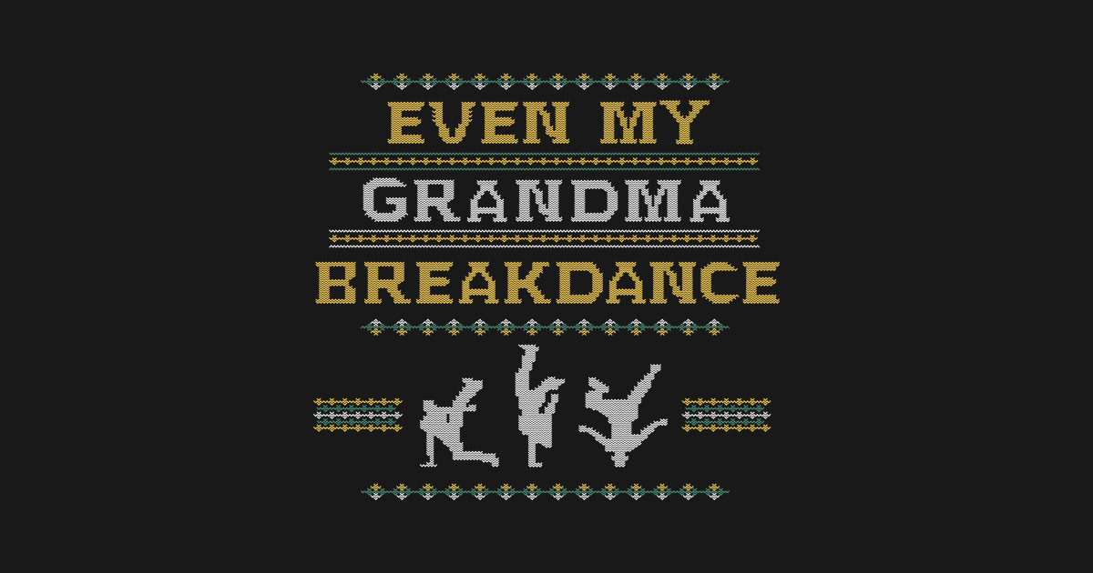 Breakdance Grandma - Ugly Sweater - T-Shirt | TeePublic