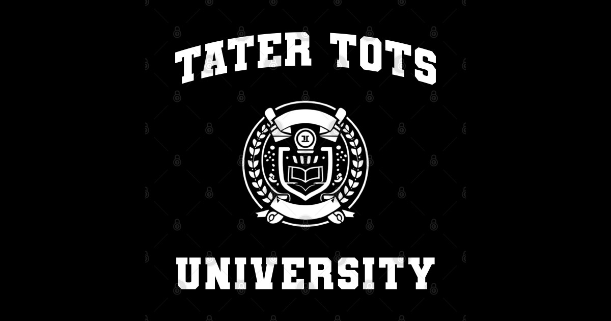 Tater Tots Text College University Type Tater Tots Quote T Shirt Tater Tots Sticker Teepublic