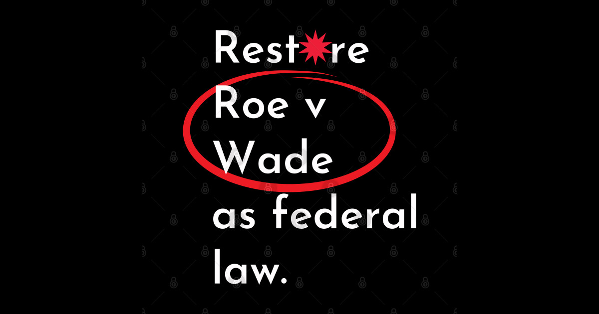 abortion, Restore Roe V Wade as federal law - Abortion - Posters and ...
