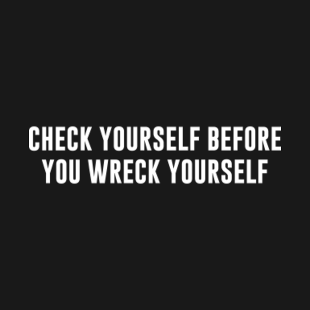 Check yourself before you wreck yourself - Ice Cube - T-Shirt sold by ...