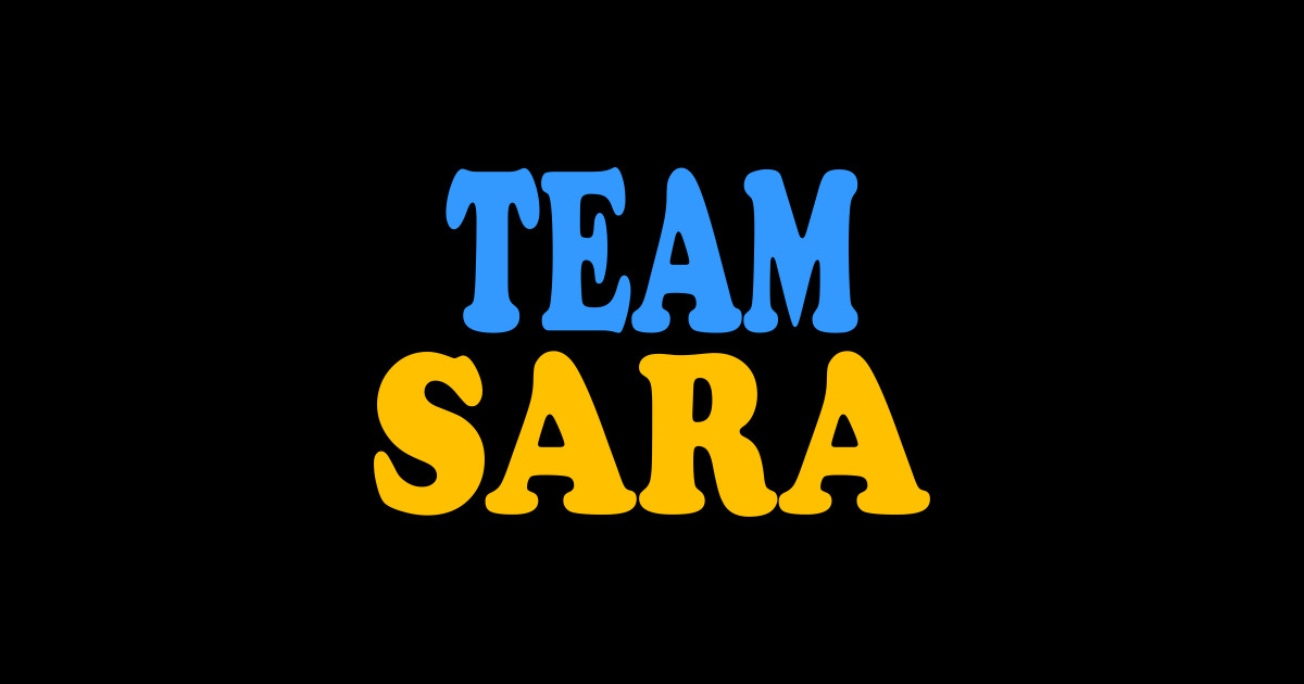 Team Sara - Team Sara - T-Shirt | TeePublic
