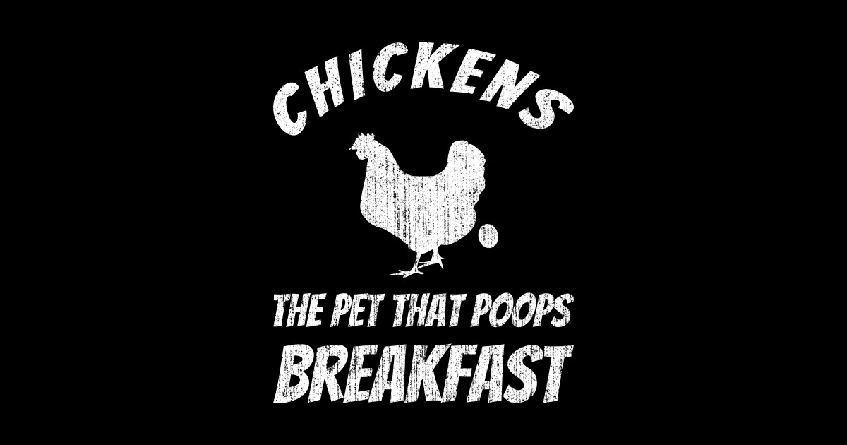 Chickens Poop Breakfast - Chickens Poop Breakfast - Sticker | TeePublic