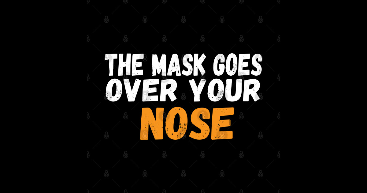 The Mask Goes Over Your Nose , humor , funny mask Face Mask face masks ...