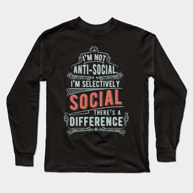 Social - Social - Long Sleeve T-Shirt | TeePublic
