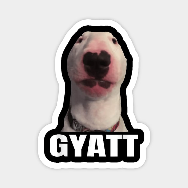 GYATT DOG meme FUNNY - Gyatt Dog - Magnet | TeePublic